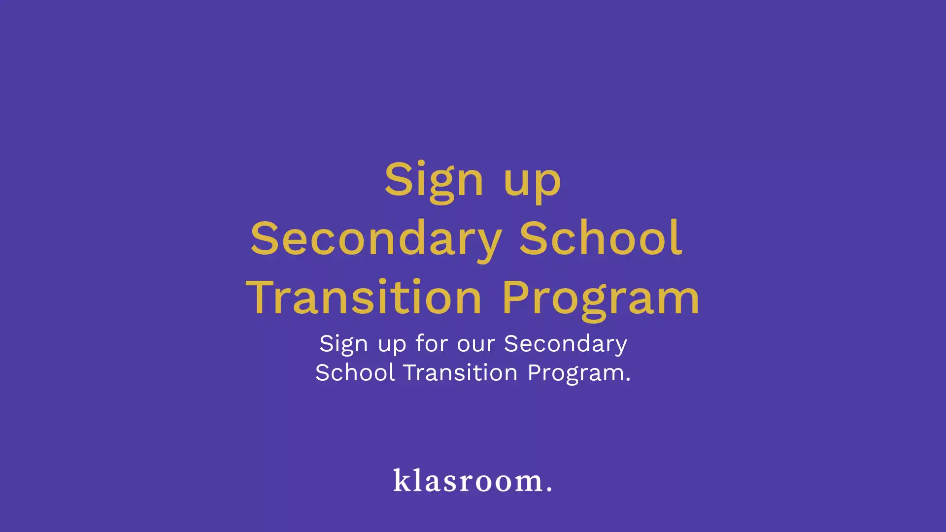 Sign Up for the Secondary School Transition Program | Klasroom
